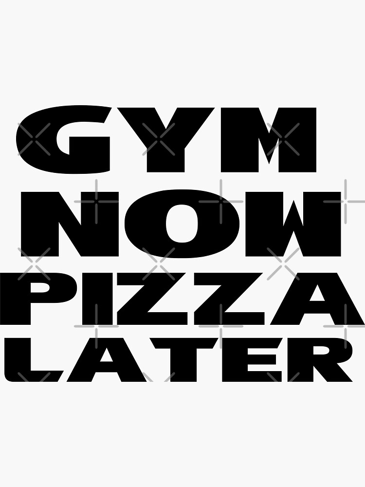 "Gym Now Pizza Later Funny Gym Meme Workout Motivation" Sticker by ...