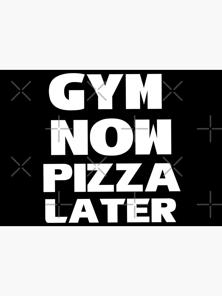 "Gym Now Pizza Later Funny Gym Meme Workout Motivation" Poster by ...