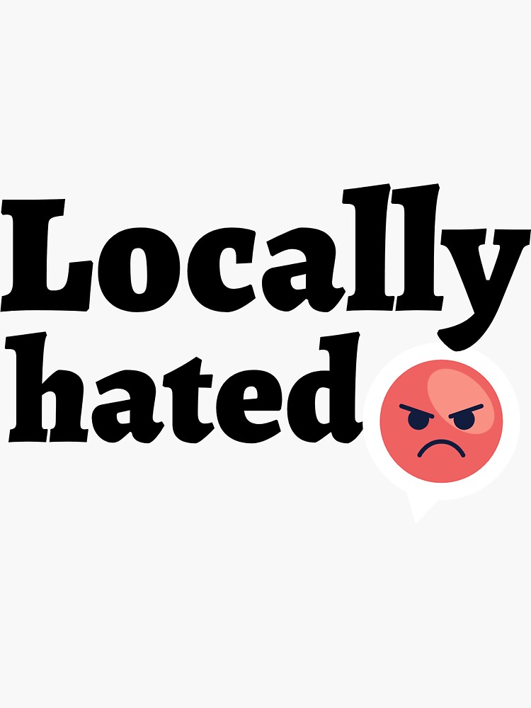 " Locally hated/ car decal/ truck decal / locally hated truck decal ...