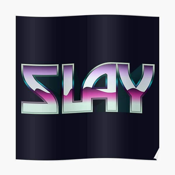 "SLAY" Poster for Sale by panicstations | Redbubble