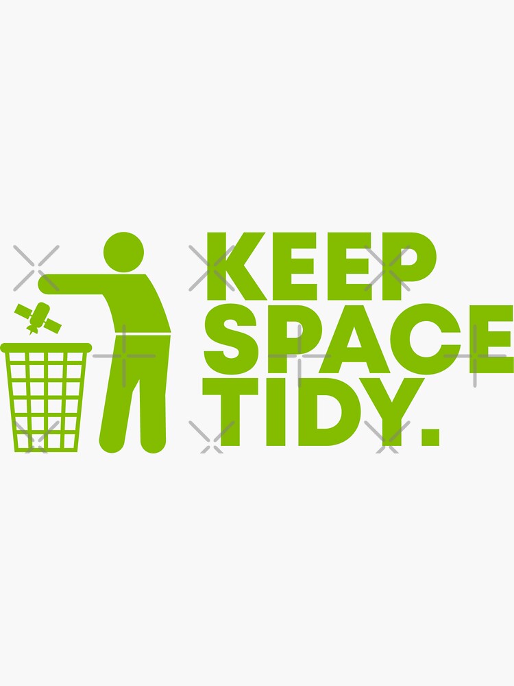 "Keep Space Tidy" Sticker for Sale by WASABISQUID | Redbubble