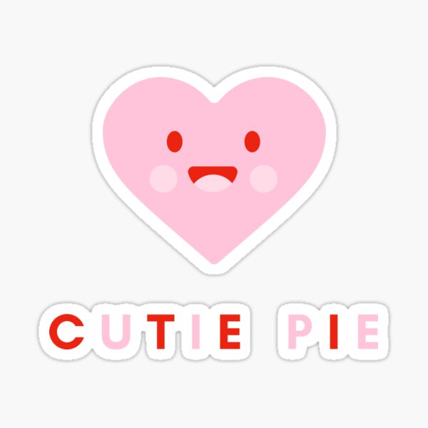 "Cute pie , Romantic valentine Cutie pie, Valentine's day" Sticker for ...
