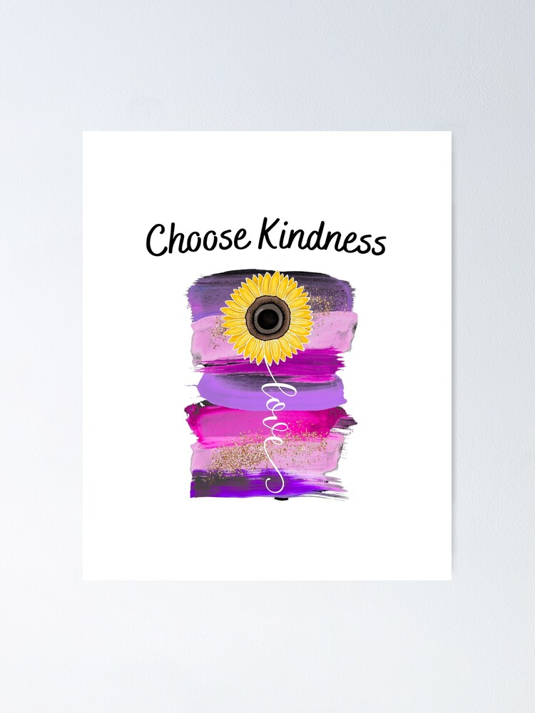 "Choose Kindness " Poster for Sale by HappyLifeCreate | Redbubble