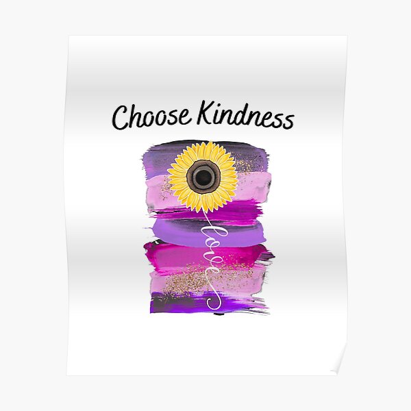 "Choose Kindness " Poster for Sale by HappyLifeCreate | Redbubble