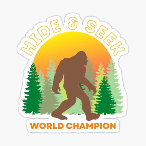"Bigfoot Sasquatch Hide and Seek World Champion" Sticker for Sale by ...