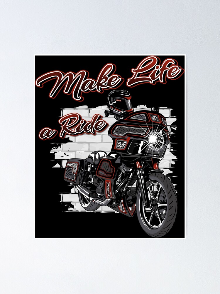 "Make life a ride, Born to ride, live to ride" Poster by Lekrock ...