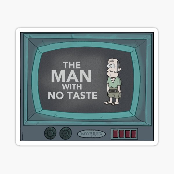 "The Man With No Taste" Sticker for Sale by ToriKaer | Redbubble