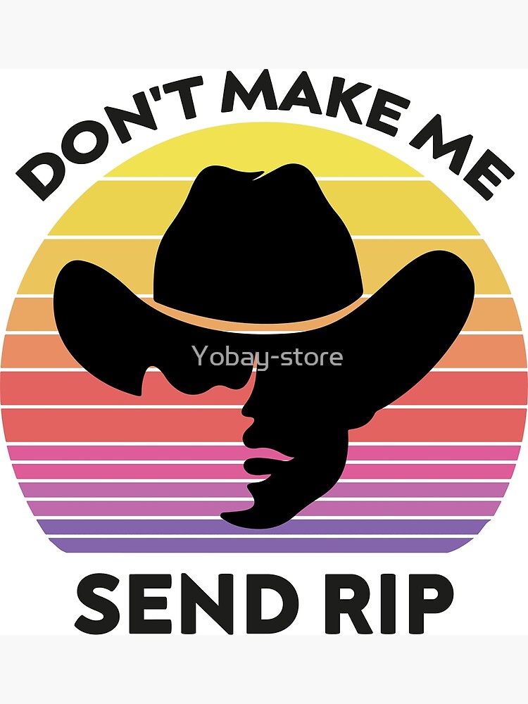 "Dont Make Me Send RIP Vintage Retro Yellowstone" Poster by Yobay-store ...