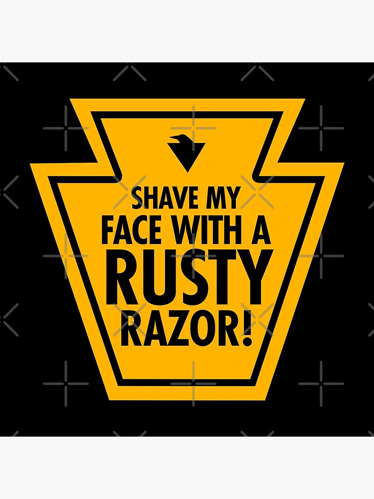 "SHAVE MY FACE WITH A RUSTY RAZOR! (*ORIGINAL DESIGN*)" Poster for Sale ...