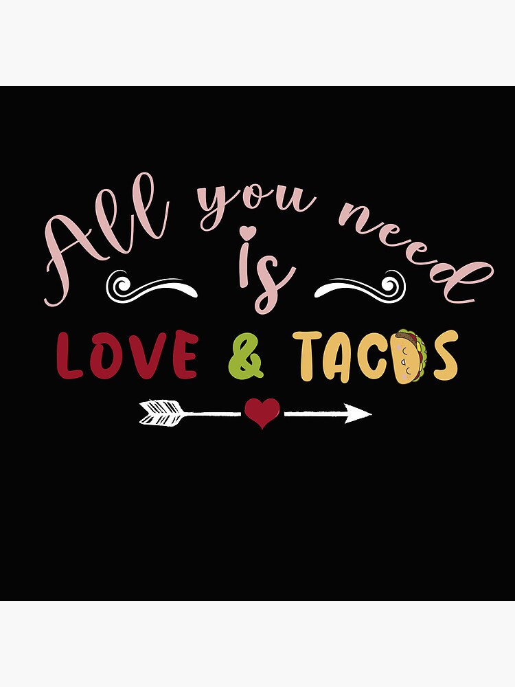 "Alles, was Sie brauchen, ist Liebe und Tacos: Geschenkidee zum ...