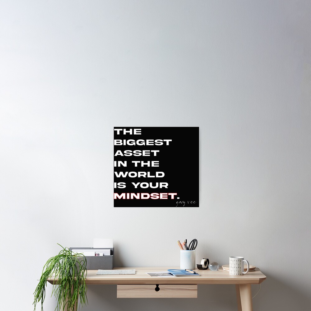 "THE BIGGEST ASSET IN THE WORLD IS YOUR MINDSET. " Poster by ...