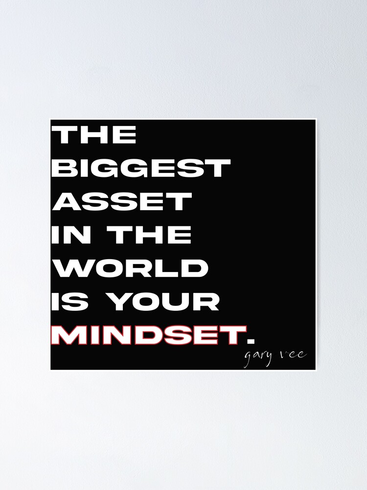 "THE BIGGEST ASSET IN THE WORLD IS YOUR MINDSET. " Poster by ...