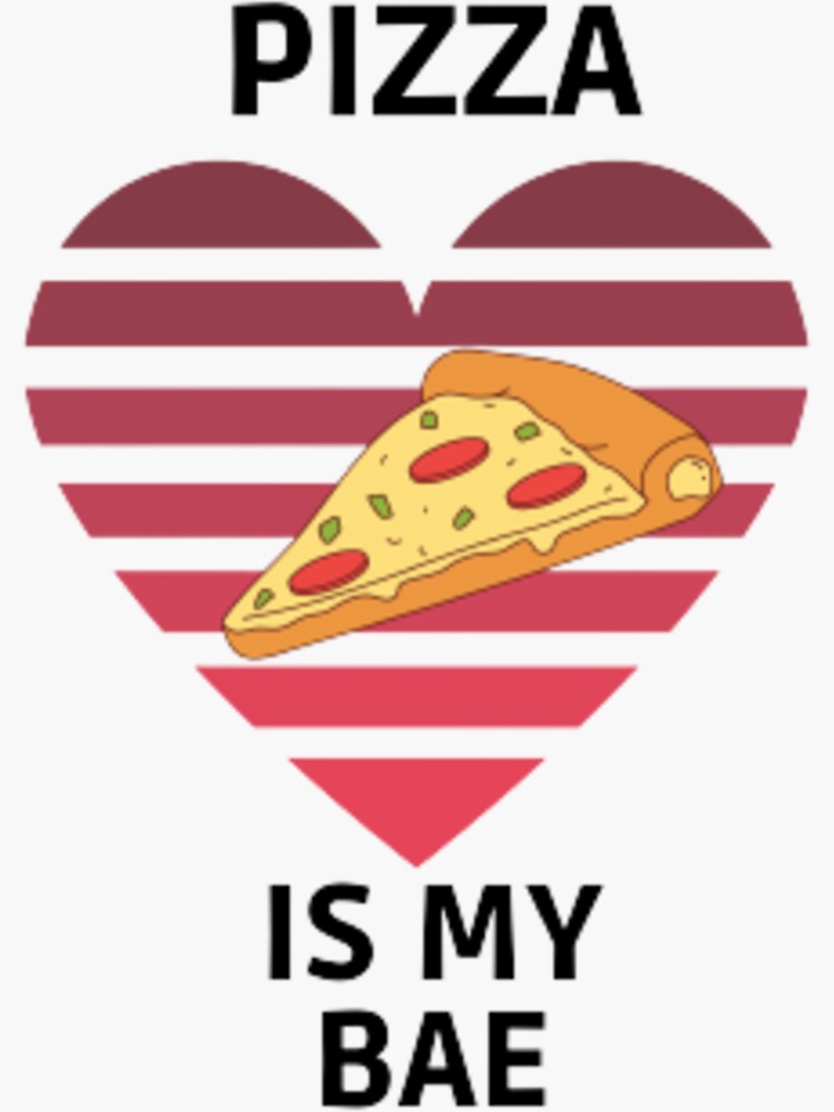 "Pizza is my bae" Sticker by Mohamedlmqaddem | Redbubble