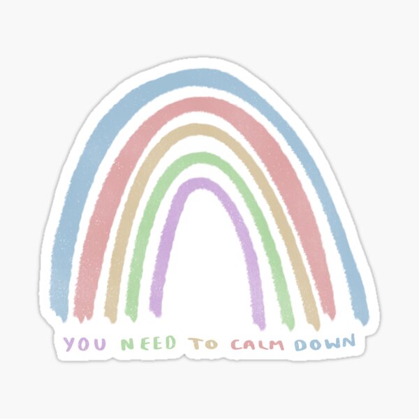 "Rainbow You Need To Calm Down" Sticker for Sale by taylorstycoon ...