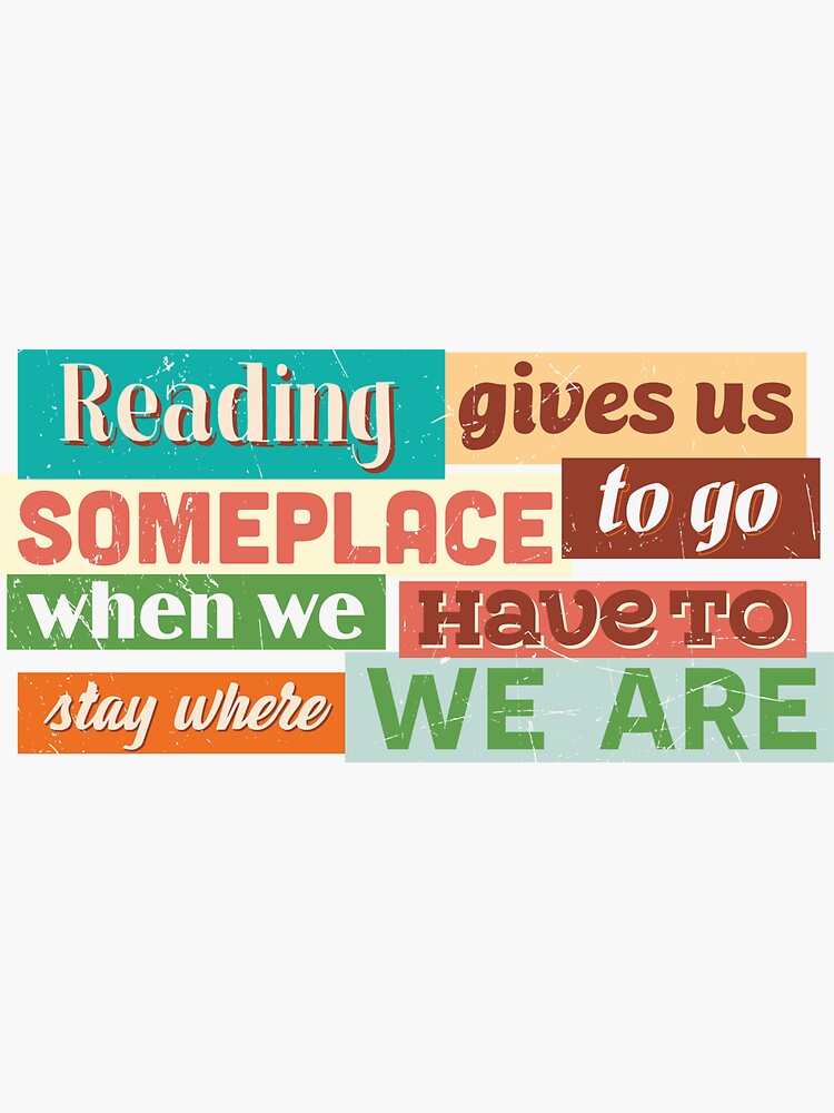 "Reading Gives Us Someplace to Go" Sticker for Sale by murkyswamp ...