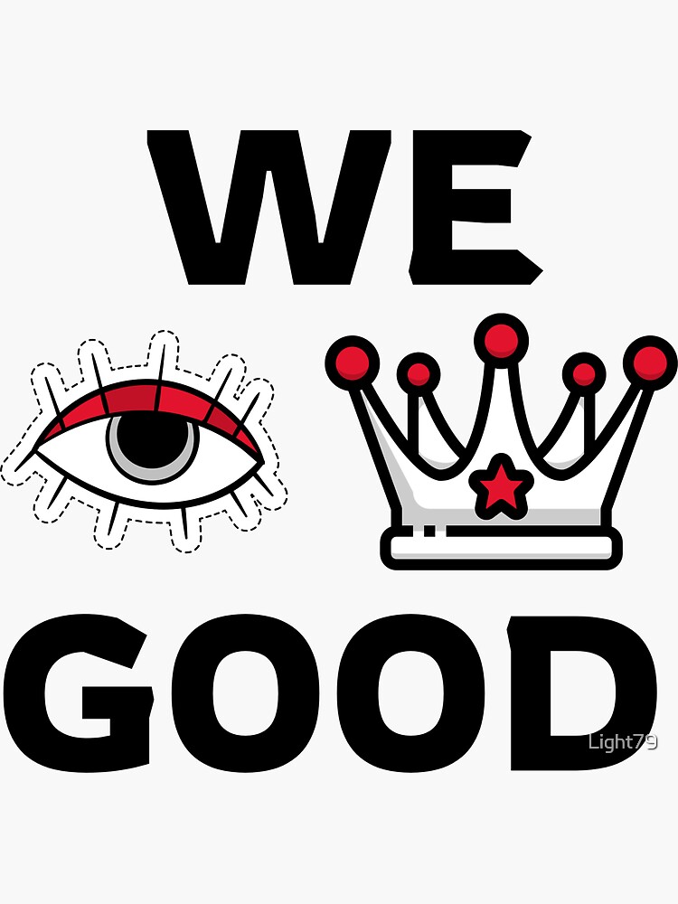 "We Looking Good, Look King" Sticker for Sale by Light79 | Redbubble