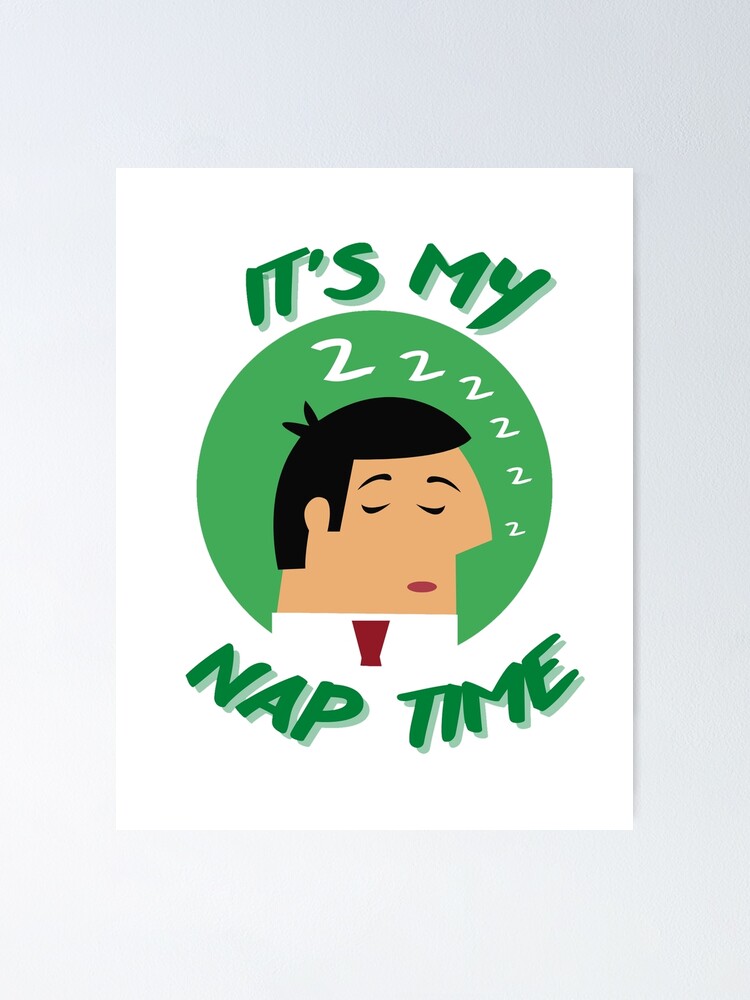 "It's my nap time" Poster for Sale by Littlebigbubble | Redbubble