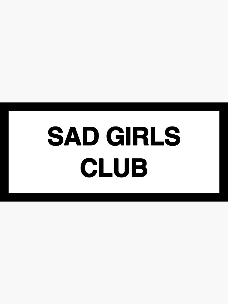 "SAD GIRLS CLUB" Sticker for Sale by ZANGRAM | Redbubble
