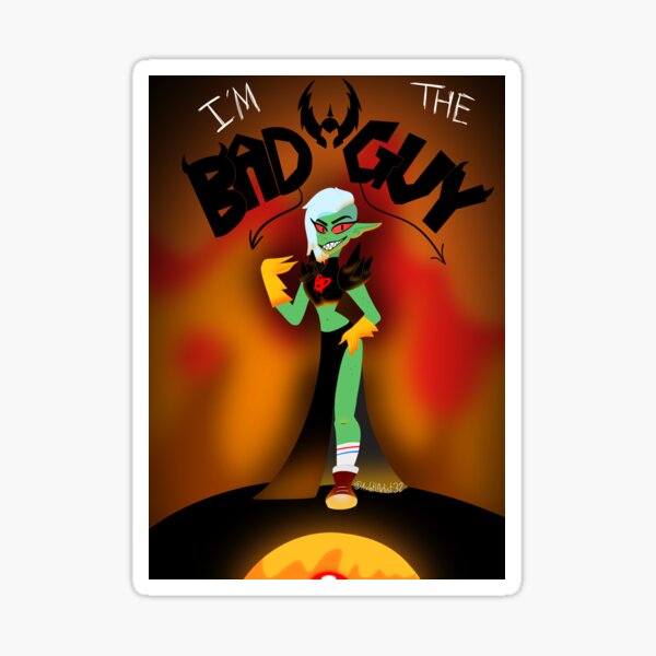 "I’m the bad guy lord dominator" Sticker for Sale by AxolotlArtist32 ...