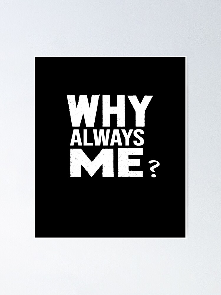 "Why Always Me Gift About Lover of football" Poster for Sale by ...
