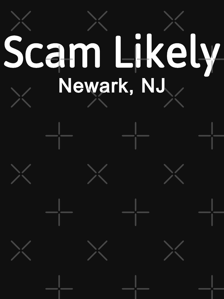 "Scam Likely Newark NJ" T-shirt for Sale by JG0024 | Redbubble | scam ...
