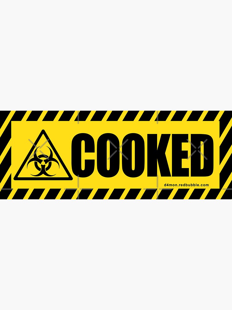 "Cooked" Sticker for Sale by D4mon | Redbubble