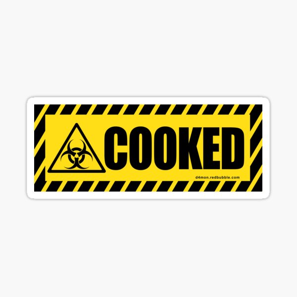 "Cooked" Sticker for Sale by D4mon | Redbubble