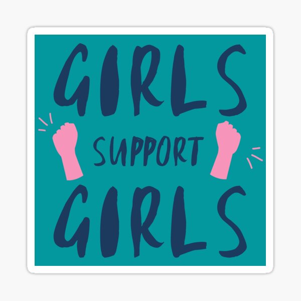 "GIRLS SUPPORT GIRLS" Sticker for Sale by AmaShirty | Redbubble