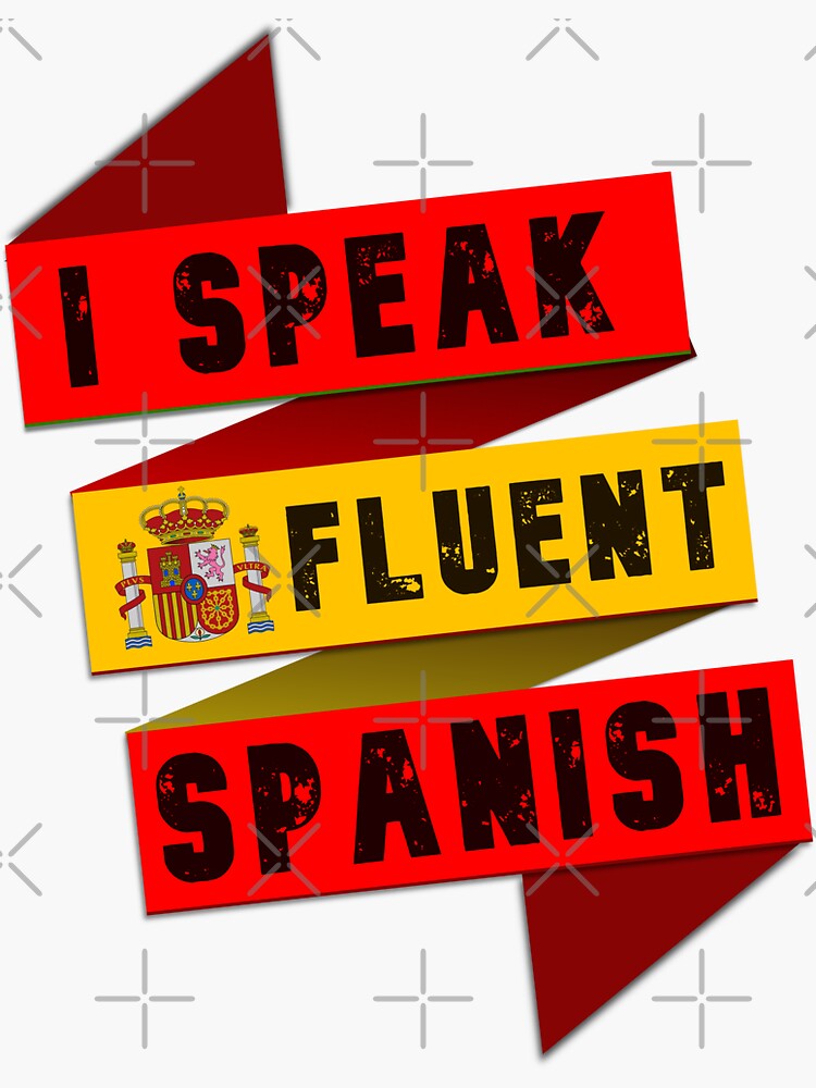"I speak fluent Spanish, funny, gift" Sticker by casabirshop | Redbubble