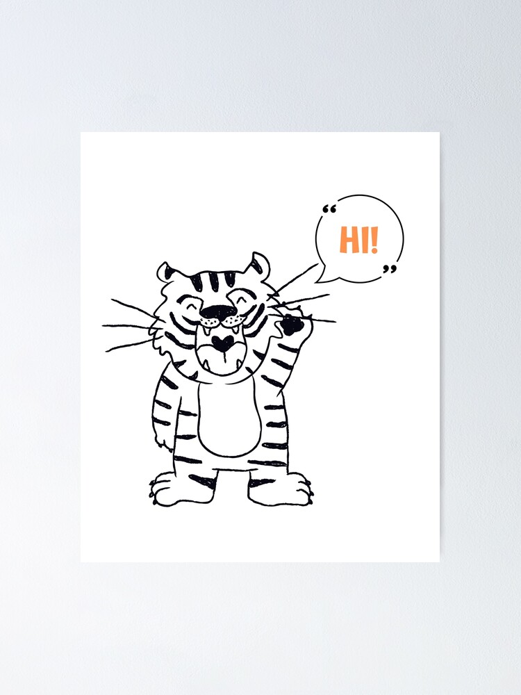 "Tiger saying Hi" Poster for Sale by MiracleCreator | Redbubble