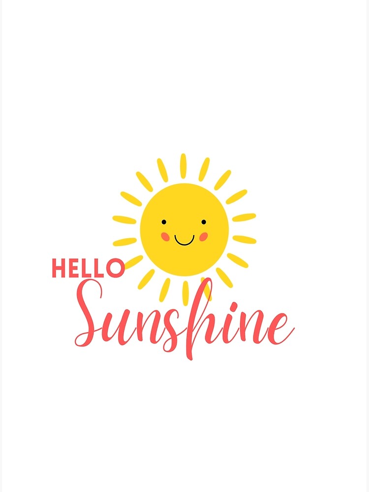 "Hello Sunshine" Poster for Sale by NiftyConcepts | Redbubble