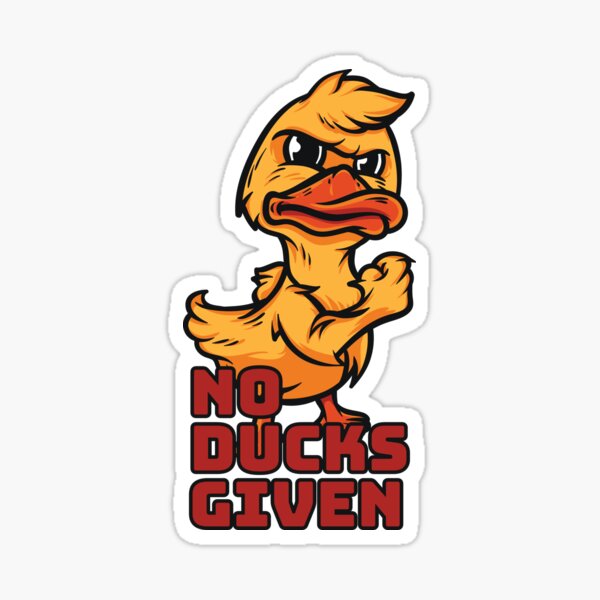 "NO DUCKS GIVEN" Sticker for Sale by ajmatos | Redbubble
