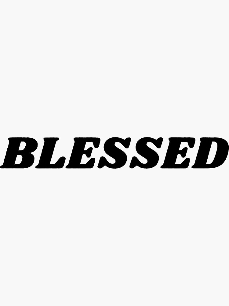 "Blessed " Sticker by ClauCollado | Redbubble