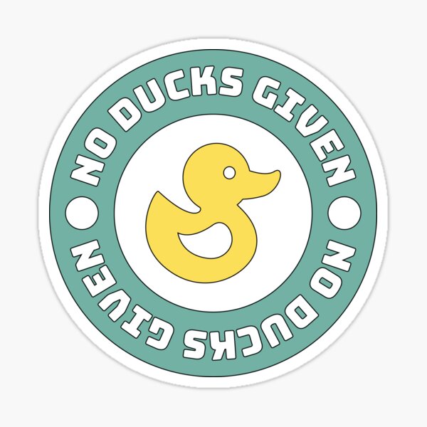 "NO DUCKS GIVEN BADGE (BLUE)" Sticker for Sale by ajmatos | Redbubble