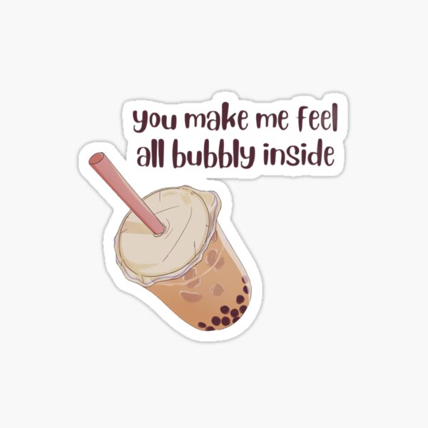"You make me Feel all bubbly Inside" Sticker by allprintables | Redbubble