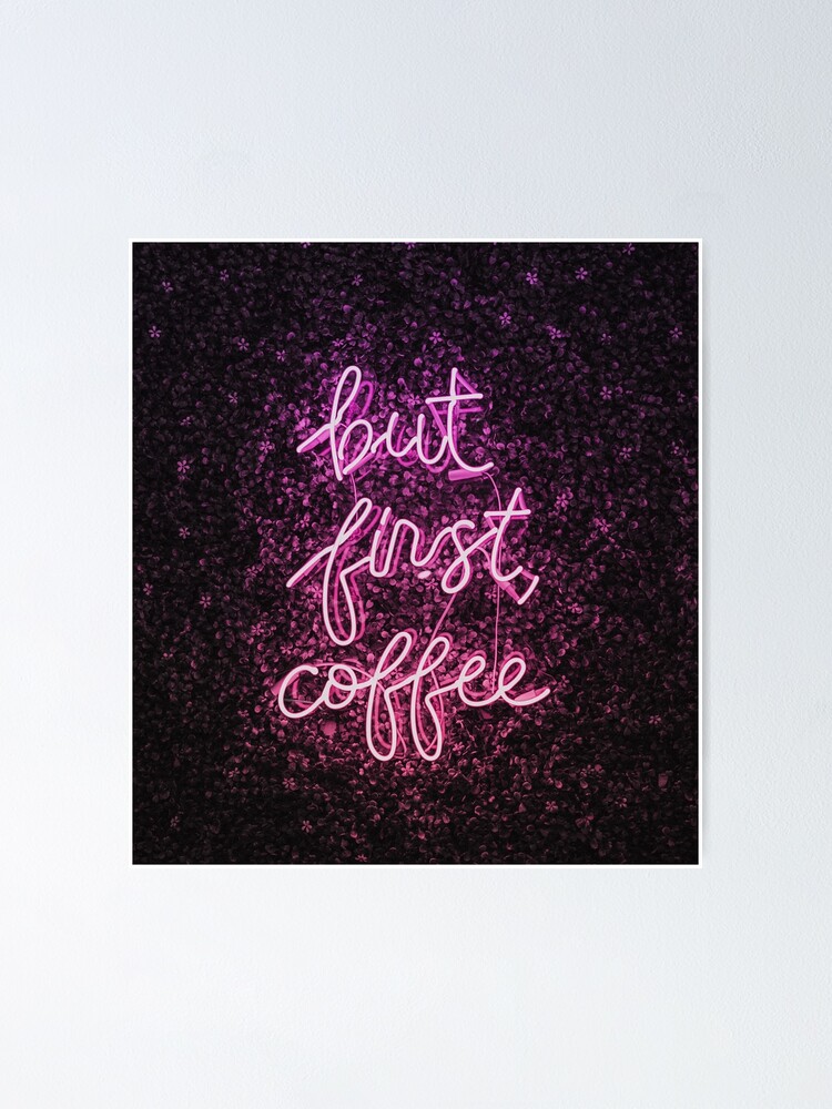 "Preppy Room Decor - But First Coffee Pink Neon Lights Sign" Poster for ...