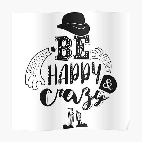 "Be happy and crazy" Poster by davidgalanart | Redbubble