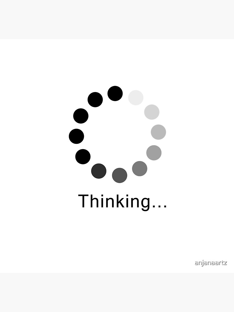 "Thinking - Loading Icon Funny Life Quotes" Poster by anjanaartz ...