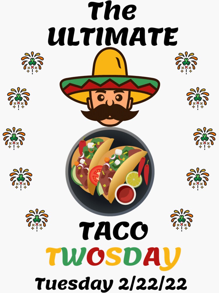 "The Ultimate Taco Twosday, Twosday Tuesday February, 2.22.2022, Happy ...
