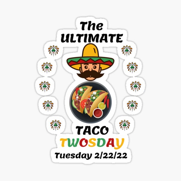 "The Ultimate Taco Twosday, Twosday Tuesday February, 2.22.2022, Happy ...
