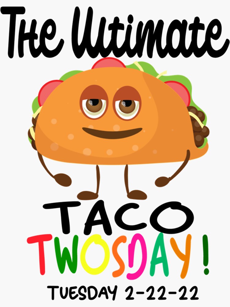 "Ultimate Taco Twosday Tuesday 2 22 22 " Sticker for Sale by Vivithames ...