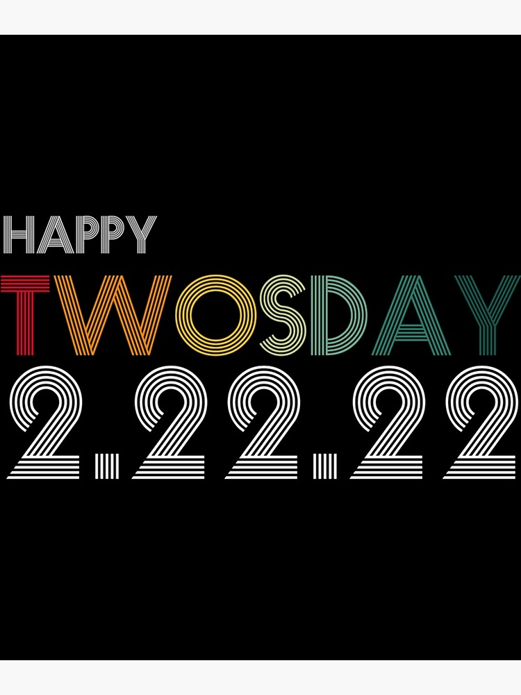 "February 2nd 2022 - 2-22-22 Happy Twosday 2022 " Art Print by ...