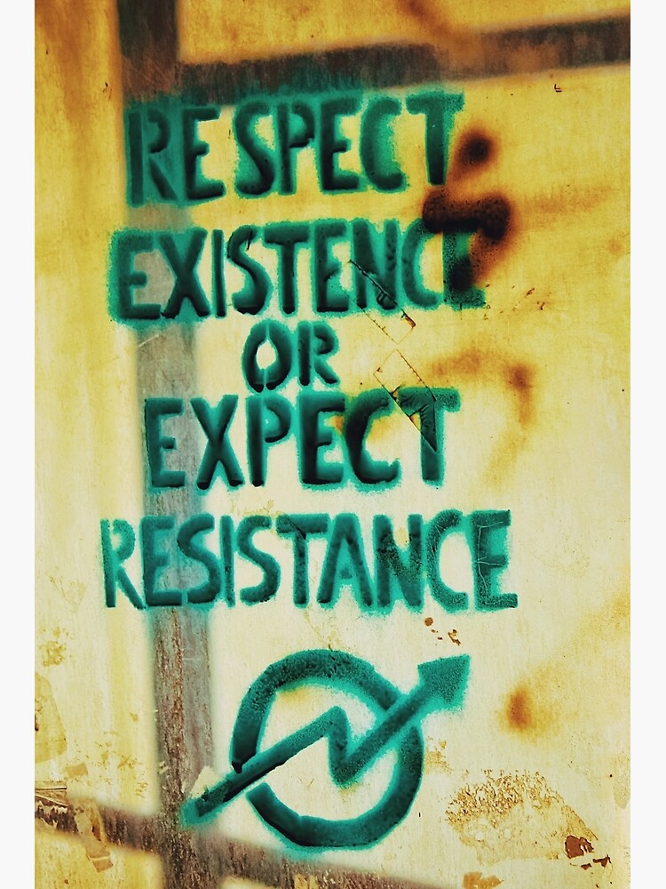 "Respect Existence or expect resistance" Poster for Sale by designdome ...