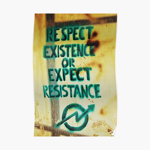 "Respect Existence or expect resistance" Poster for Sale by designdome ...