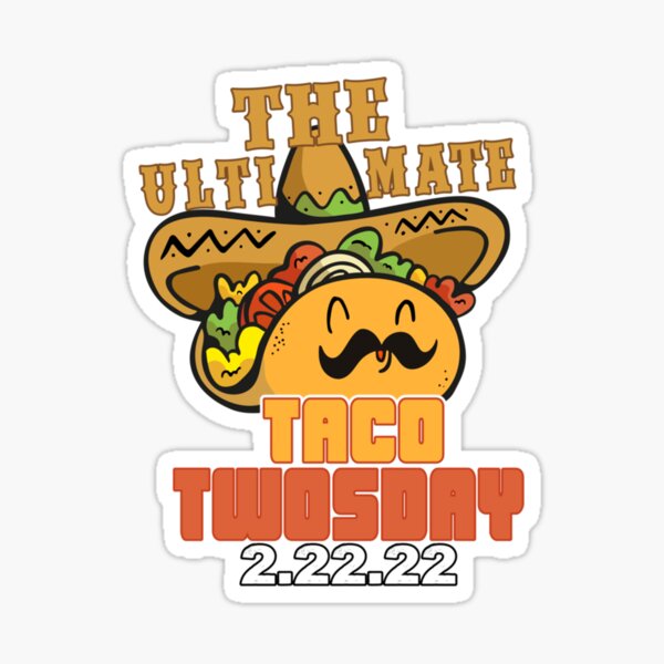 "The Ultimate Taco Twosday, Twosday Tuesday February, 2.22.2022, Happy ...
