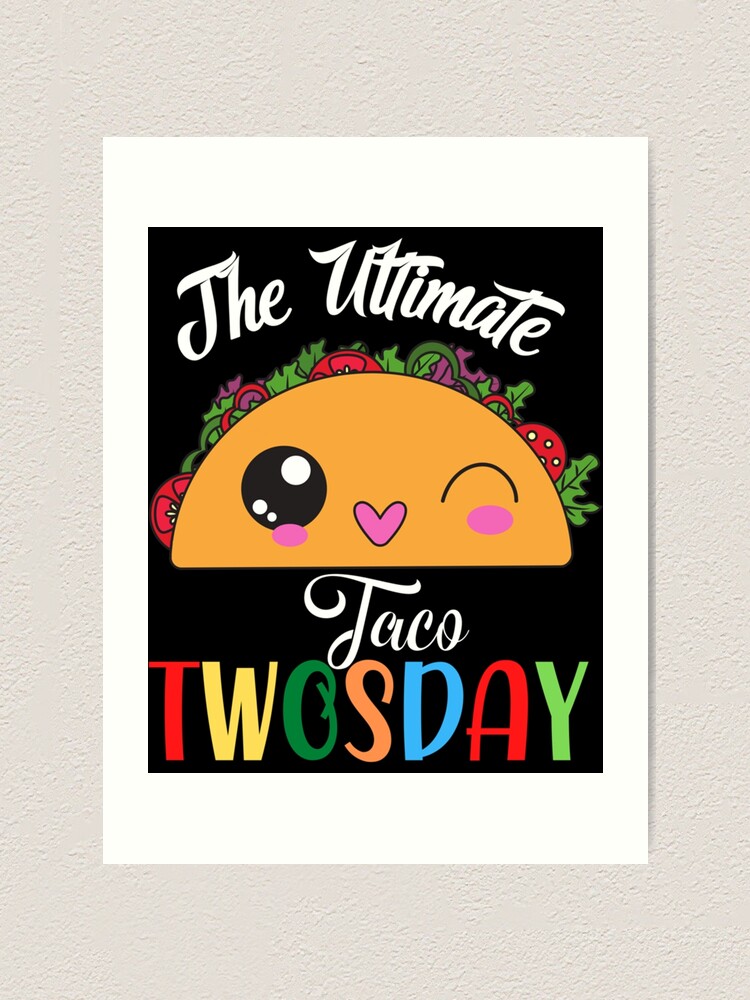 "The Ultimate Taco Twosday-Tacos " Art Print by Vivithames | Redbubble