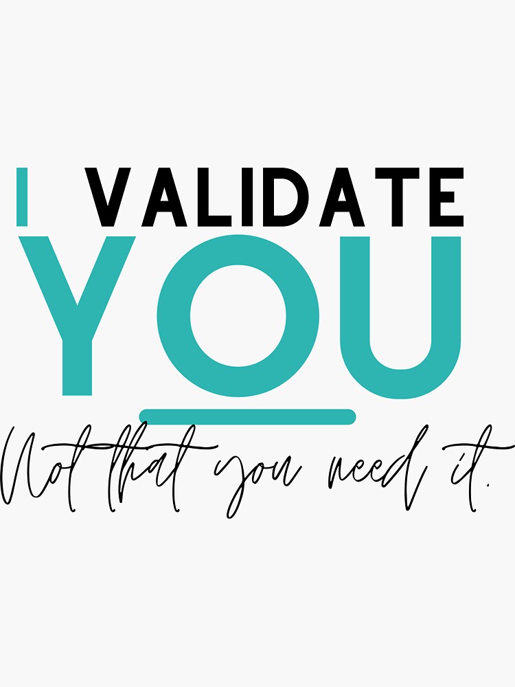 "I Validate You - Blue" Sticker for Sale by EveryStory | Redbubble