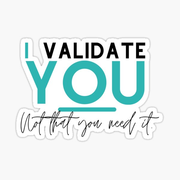"I Validate You - Blue" Sticker for Sale by EveryStory | Redbubble