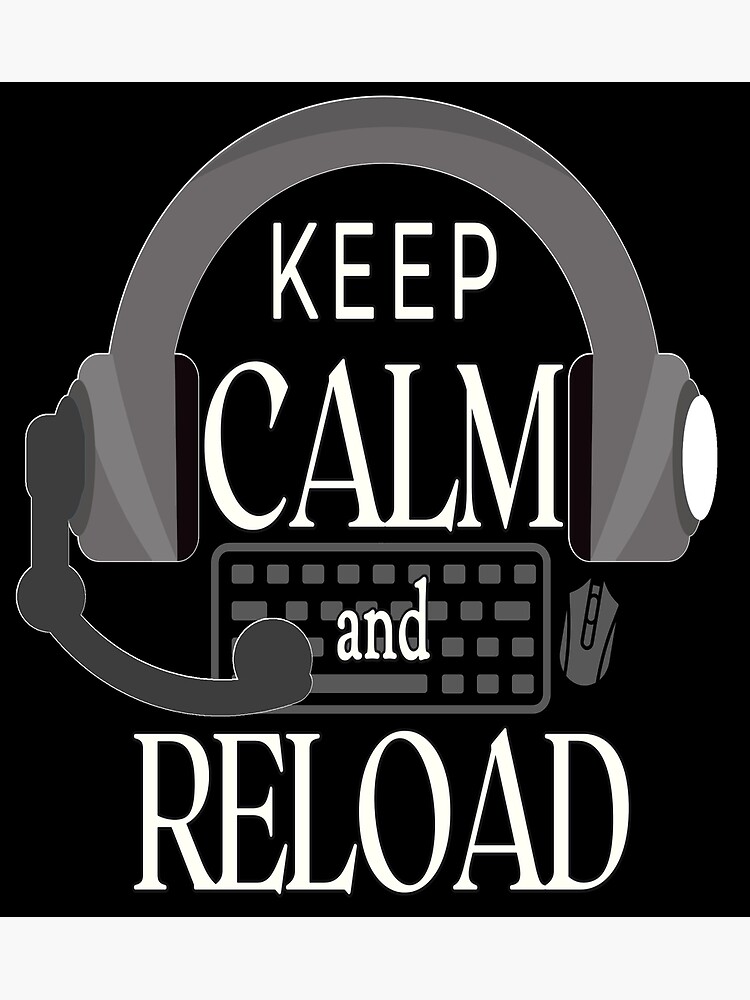 "Keep calm and reload with headphones and keyboard. Funny, gaming meme ...