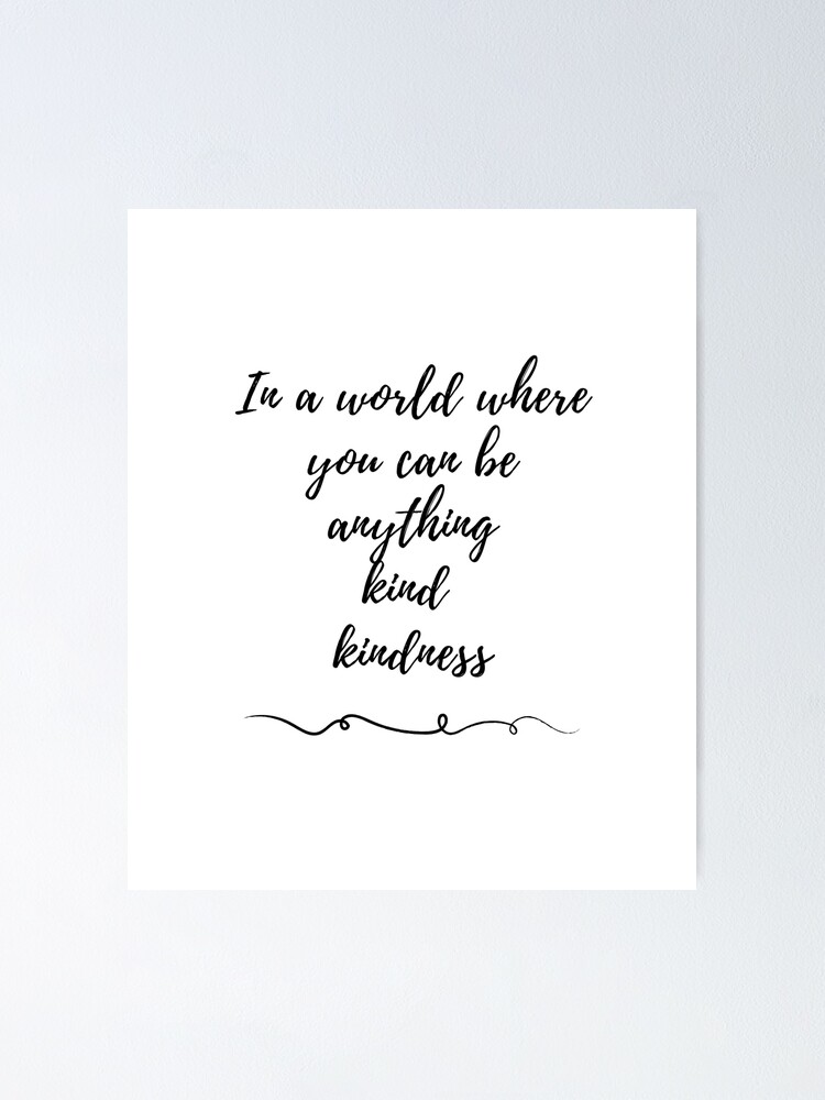 "In a world where you can be anything be kind kindness inspirational ...